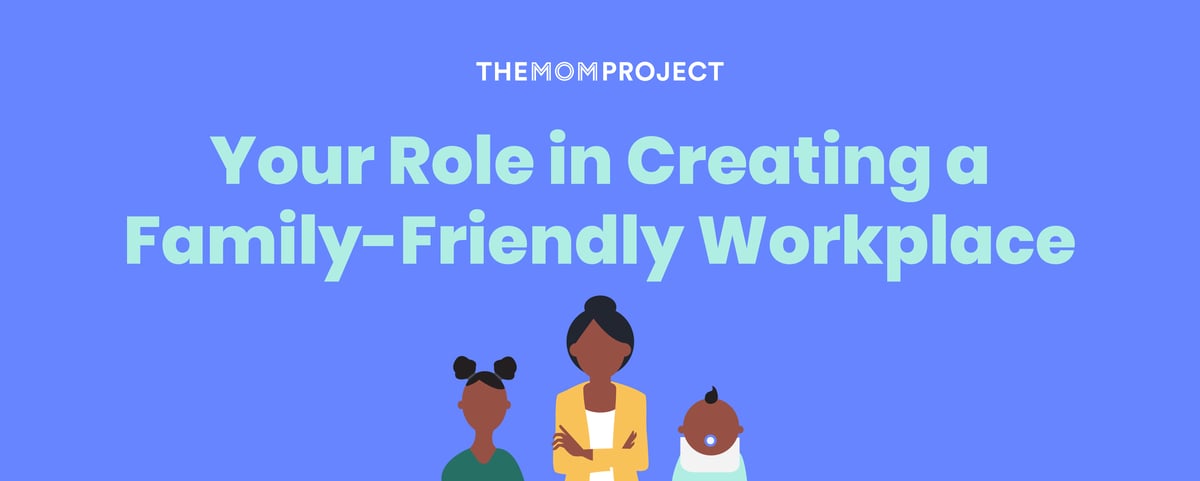 Your Role in Creating a Family-Friendly Workplace